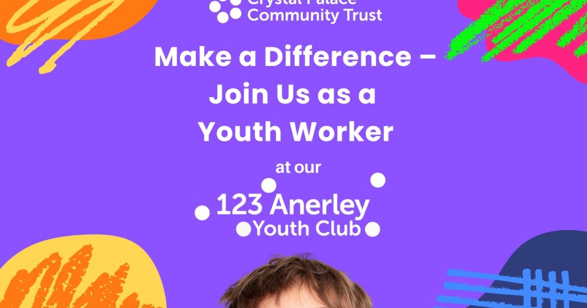 Youth Work Role @ 123 Anerley | Crystal Palace Community Trust